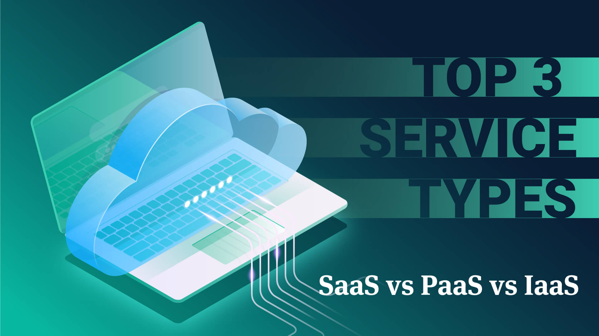IaaS vs PaaS vs SaaS: Intro to 3 Cloud Service Models